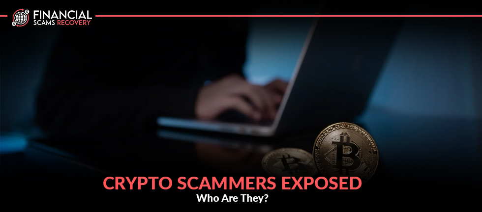 Crypto Scammers Exposed - Who Are They? - financialsscamsrecovery